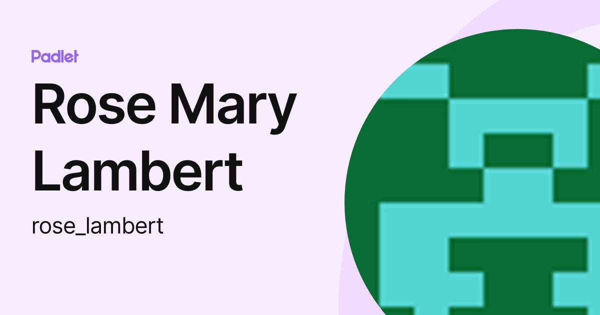 Rose Mary Lambert (rose_lambert) profile | Padlet