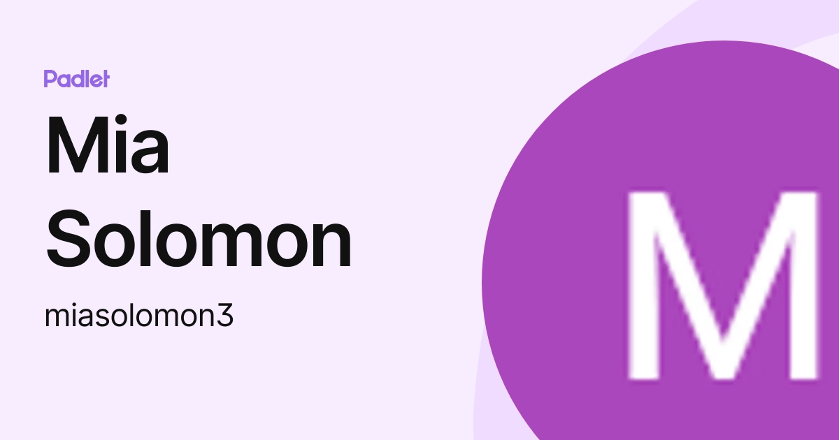 Mia Solomon (miasolomon3) profile | Padlet