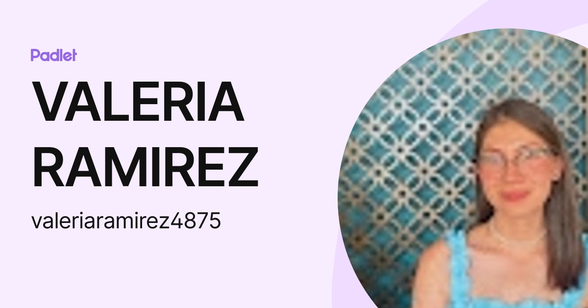 VALERIA RAMIREZ (valeriaramirez4875) profile | Padlet