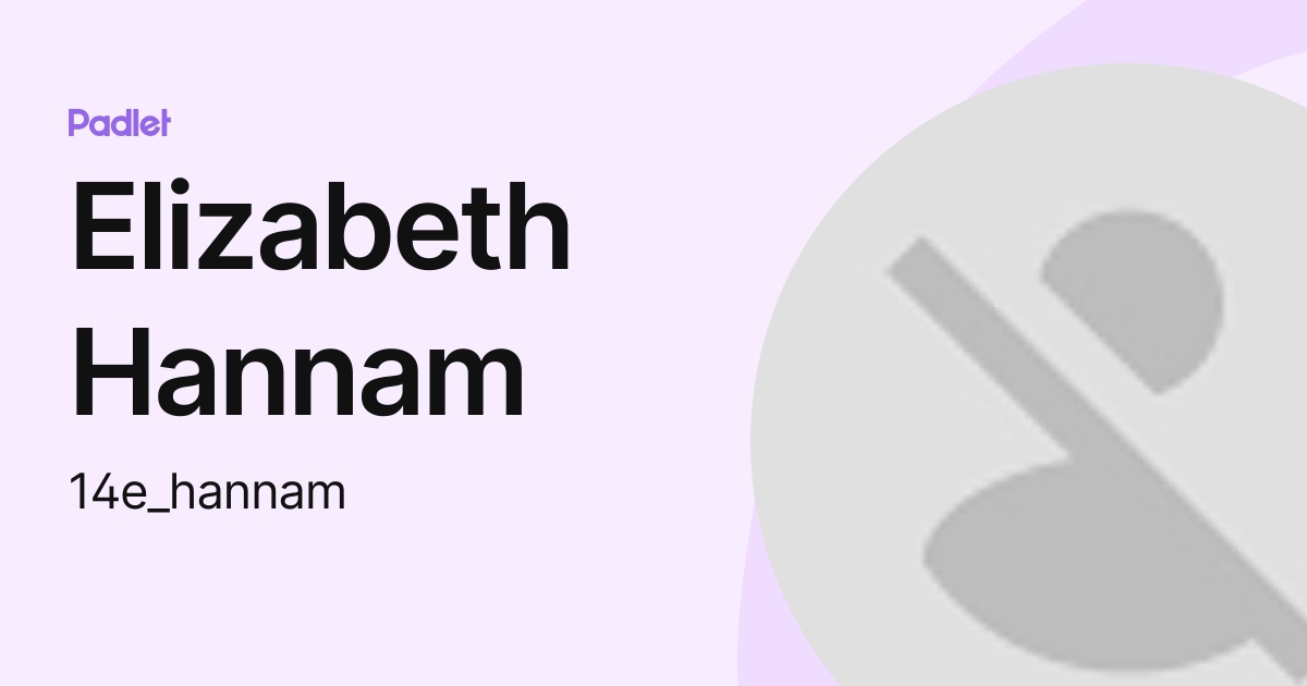 Elizabeth Hannam (14e_hannam) profile | Padlet