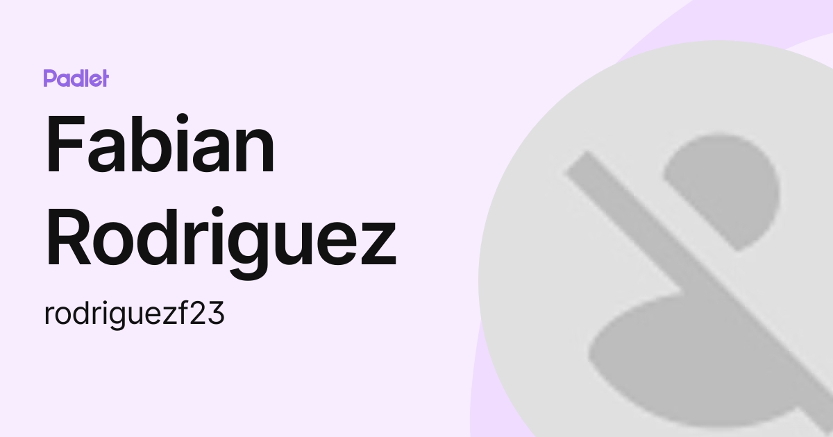 Fabian Rodriguez (rodriguezf23) profile | Padlet