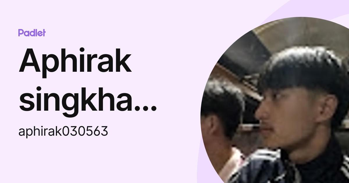 Aphirak singkhamlo (aphirak030563) profile | Padlet