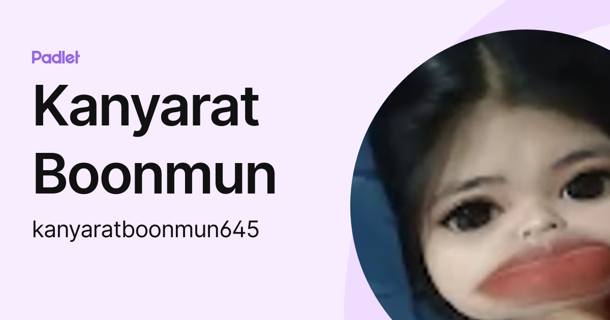 Kanyarat Boonmun (kanyaratboonmun645) profile | Padlet