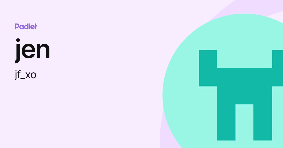 jen (jf_xo) profile | Padlet