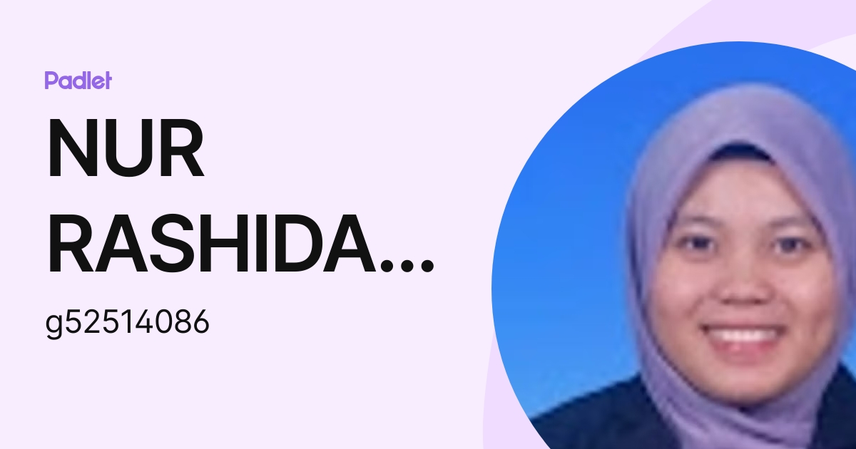 NUR RASHIDAH BINTI RASIDI KPM-Guru (g52514086) profile | Padlet