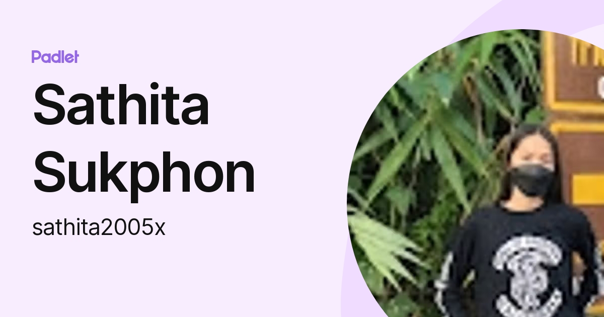 Sathita Sukphon (sathita2005x) profile | Padlet