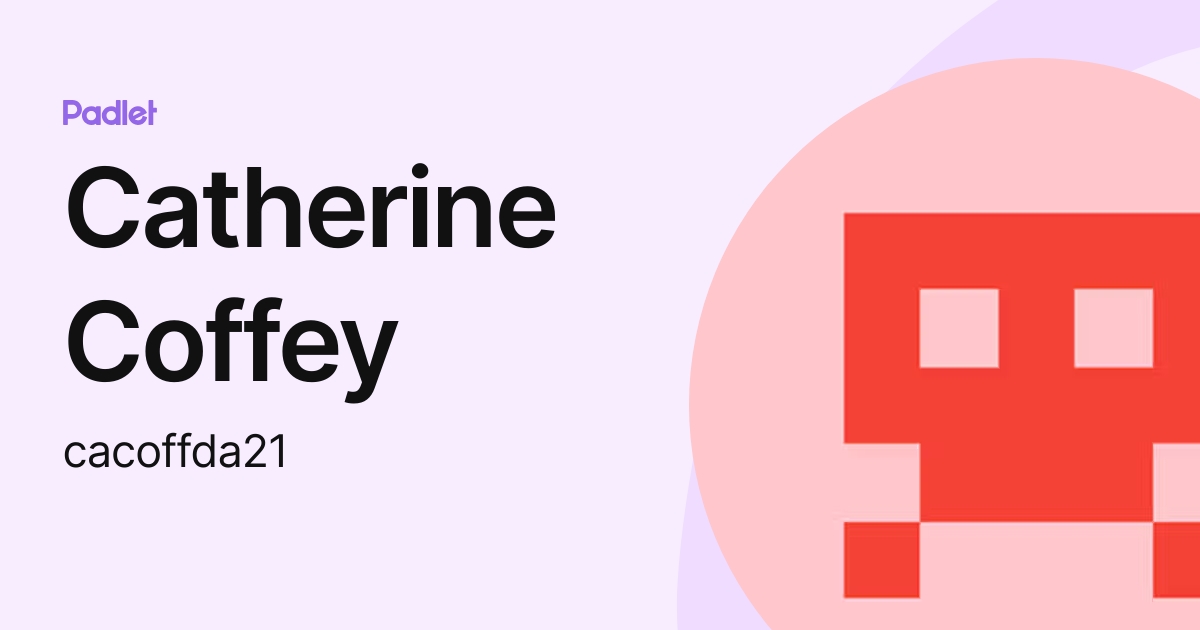 Catherine Coffey (cacoffda21) profile | Padlet