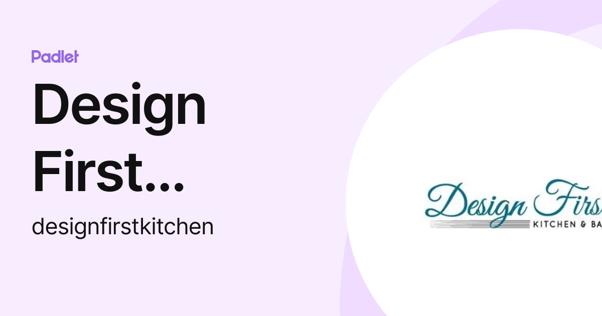 Design First Kitchen and Bath (designfirstkitchen) profile | Padlet