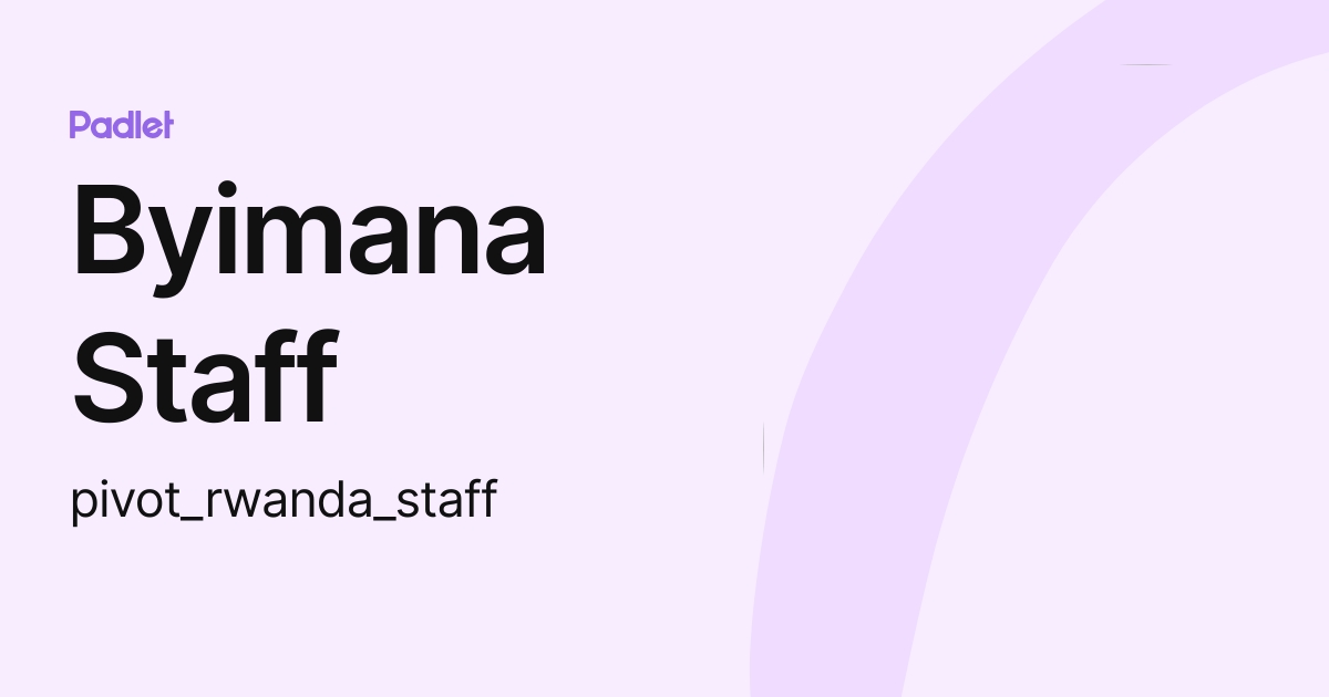 Byimana Staff (pivot_rwanda_staff) profile | Padlet