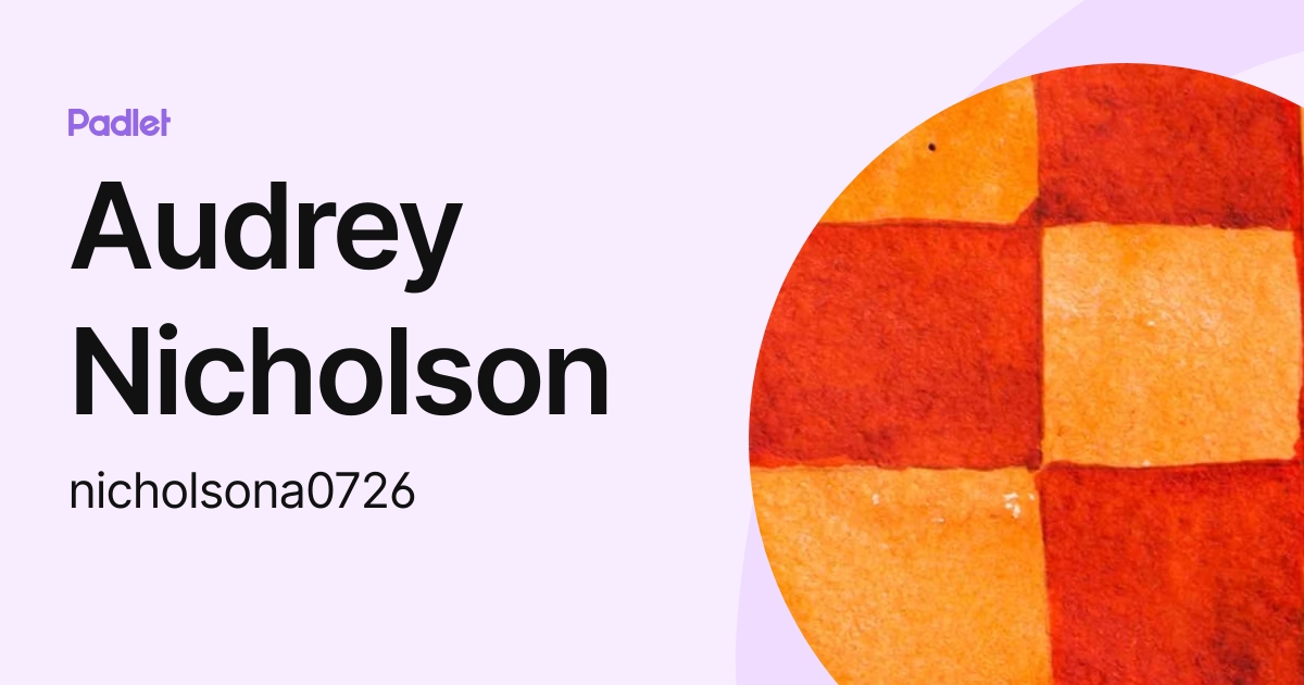 Audrey Nicholson (nicholsona0726) profile | Padlet
