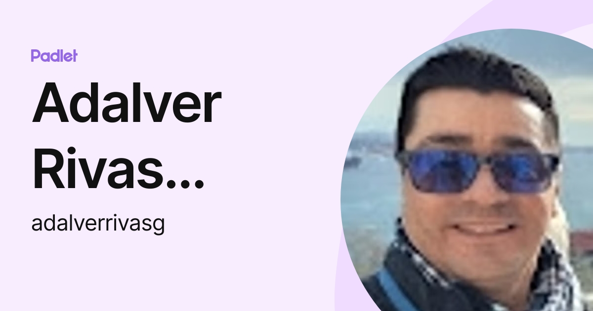Adalver Rivas Gómez (adalverrivasg) profile | Padlet