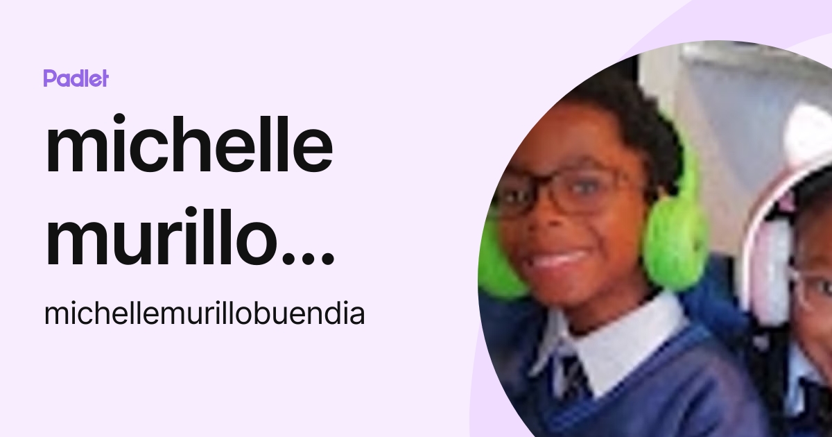 michelle murillo buendia (michellemurillobuendia) profile | Padlet