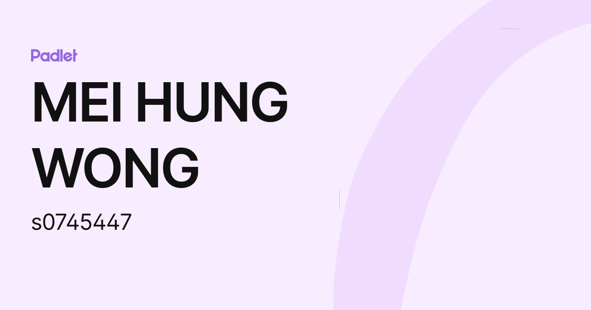 MEI HUNG WONG (s0745447) profile | Padlet