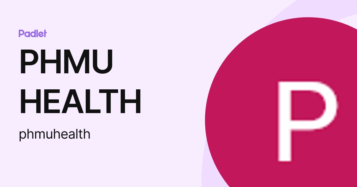PHMU HEALTH (phmuhealth) profile | Padlet