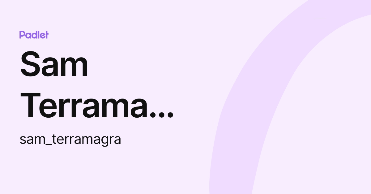 Sam Terramagra (sam_terramagra) profile | Padlet