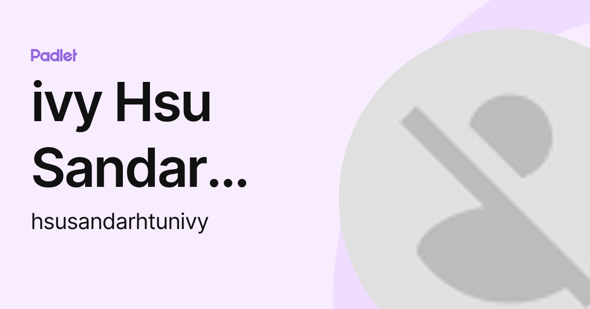 ivy Hsu Sandar Htun (hsusandarhtunivy) profile | Padlet
