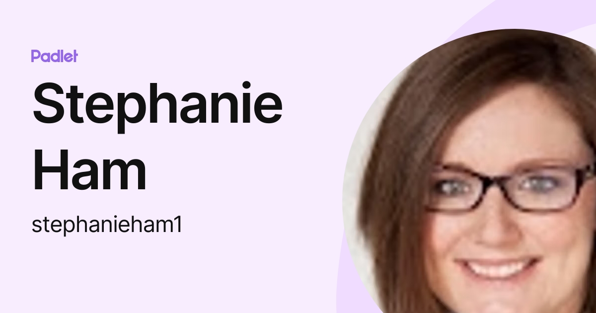 Stephanie Ham (stephanieham1) profile | Padlet