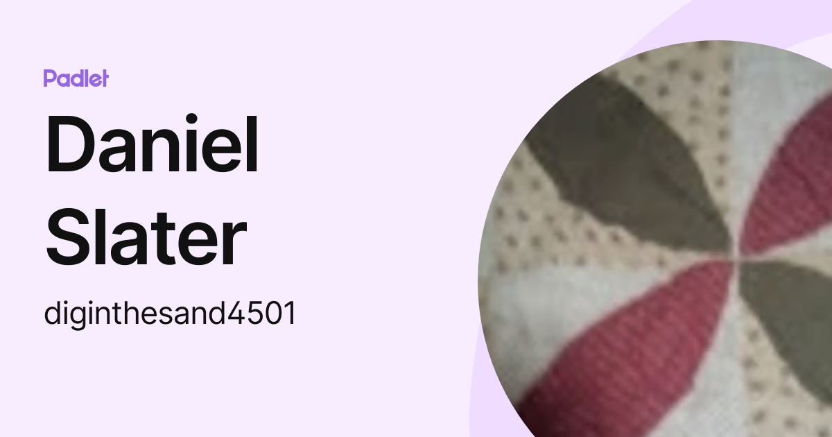 Daniel Slater (diginthesand4501) profile | Padlet