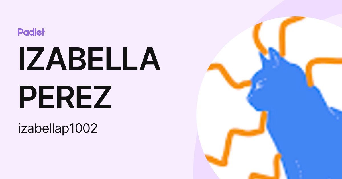 IZABELLA PEREZ (izabellap1002) profile | Padlet