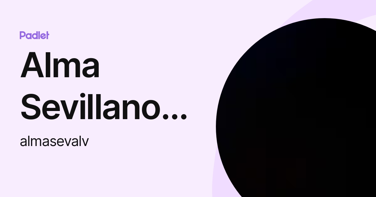 Alma Sevillano Álvarez (almasevalv) profile | Padlet