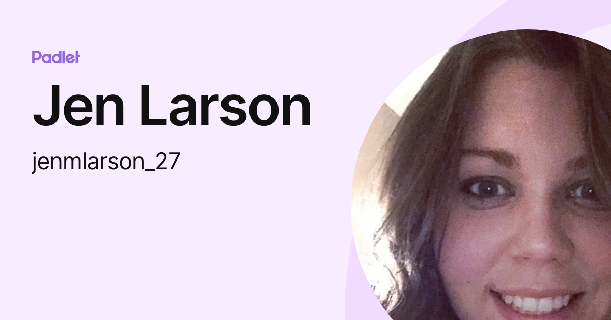 Jen Larson (jenmlarson_27) profile | Padlet