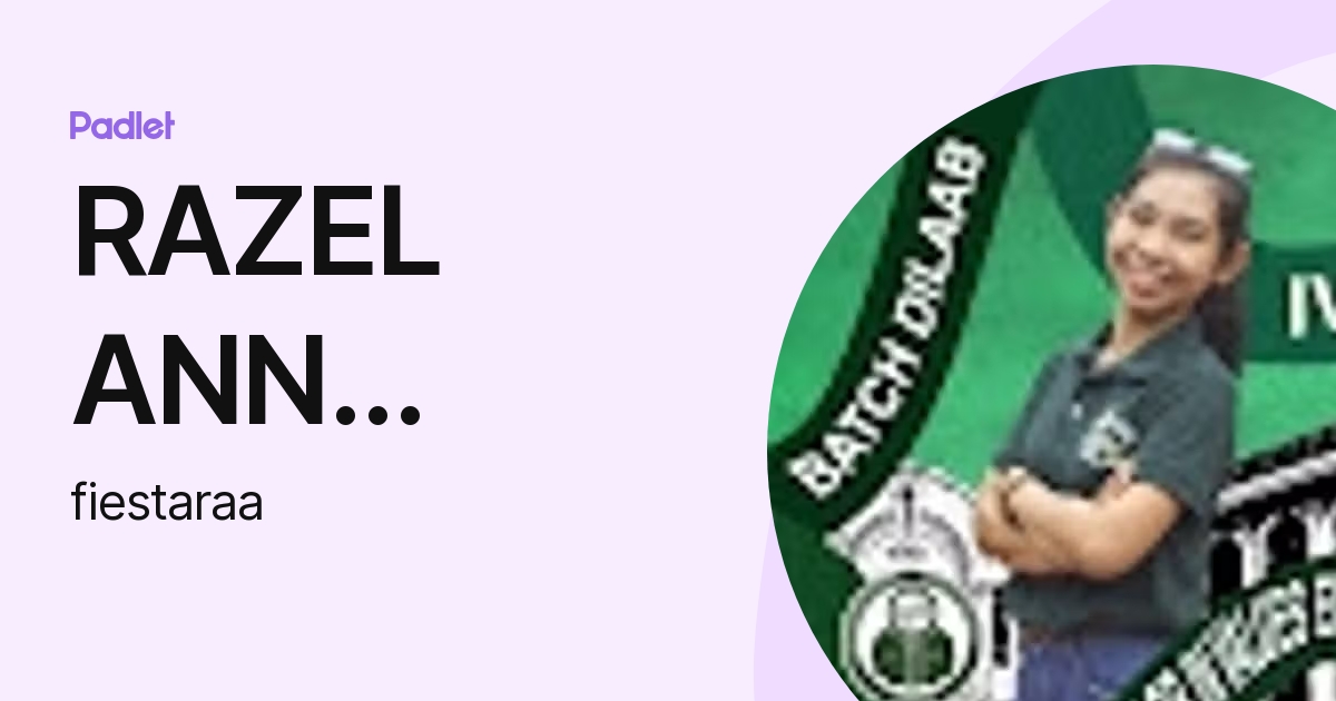 RAZEL ANN FIESTA (fiestaraa) profile | Padlet