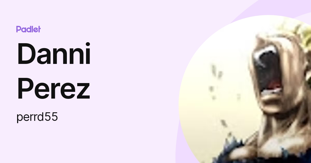 Danni Perez (perrd55) profile | Padlet
