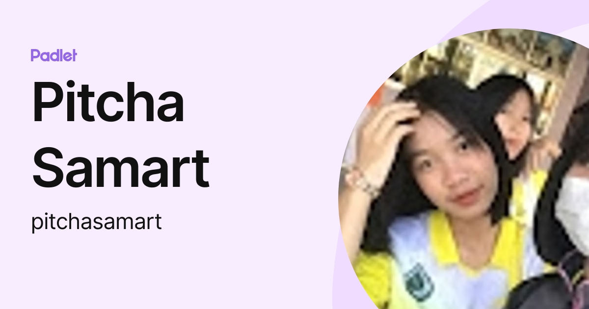 Pitcha Samart (pitchasamart) profile | Padlet