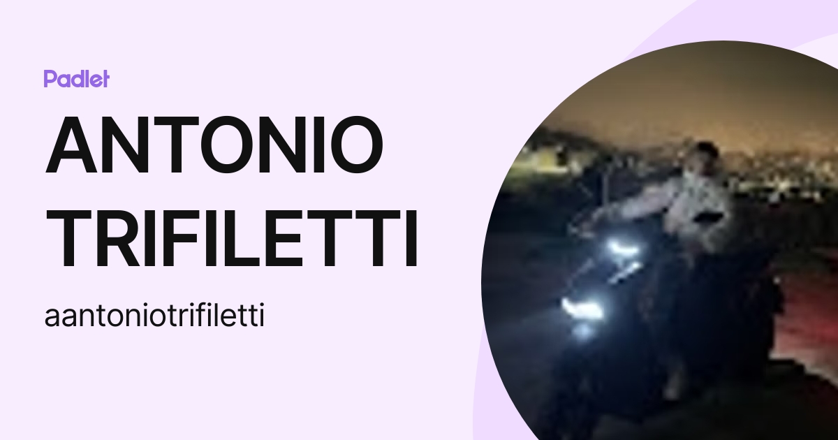 ANTONIO TRIFILETTI (aantoniotrifiletti) profile | Padlet