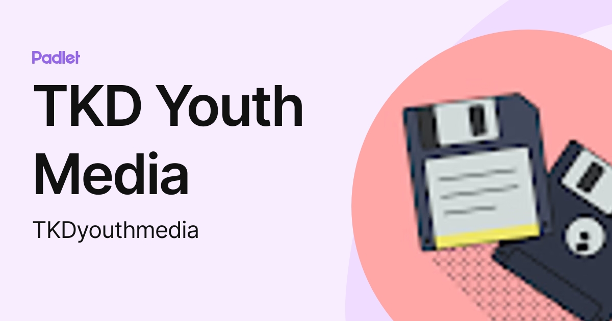 TKD Youth Media (TKDyouthmedia) profile | Padlet