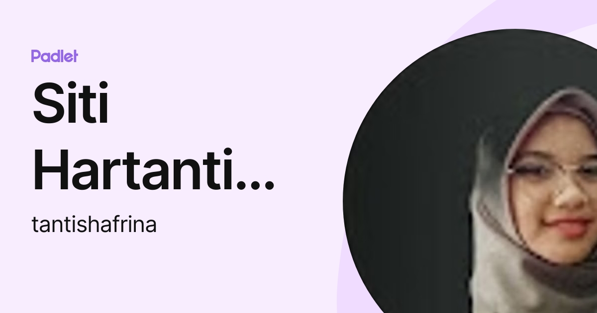Siti Hartanti Shafrina (tantishafrina) profile | Padlet