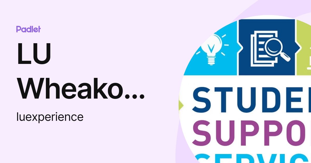 LU Wheako Tauira | Student Experience (luexperience) profile | Padlet