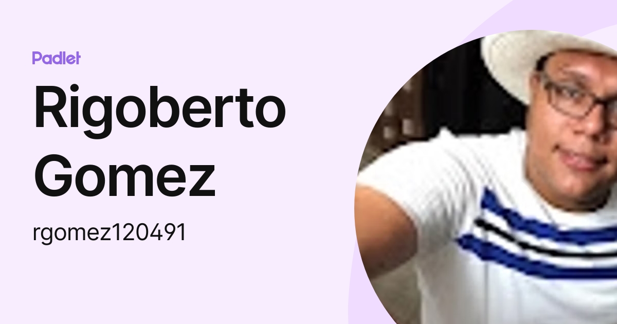 Rigoberto Gomez (rgomez120491) profile | Padlet
