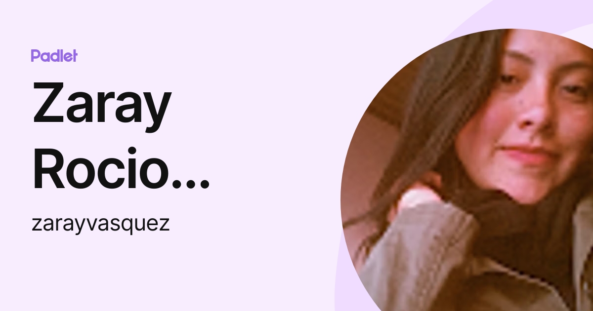 Zaray Rocio Vasquez Gave (zarayvasquez) profile | Padlet