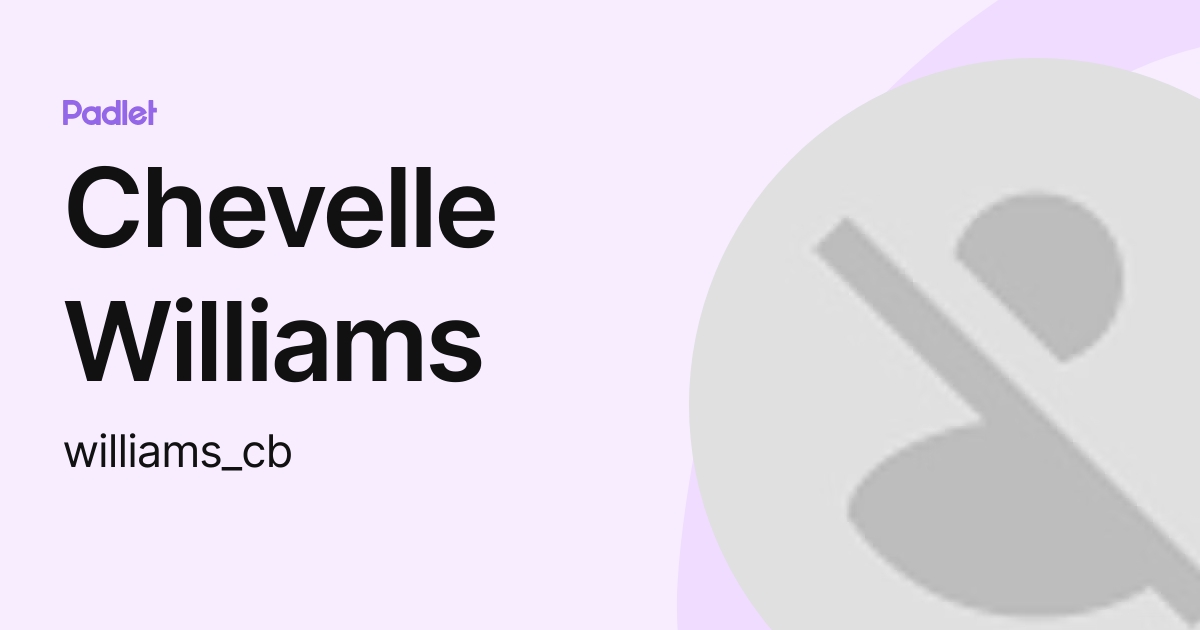 Chevelle Williams (williams_cb) profile | Padlet