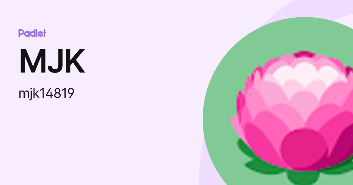 MJK (mjk14819) profile | Padlet