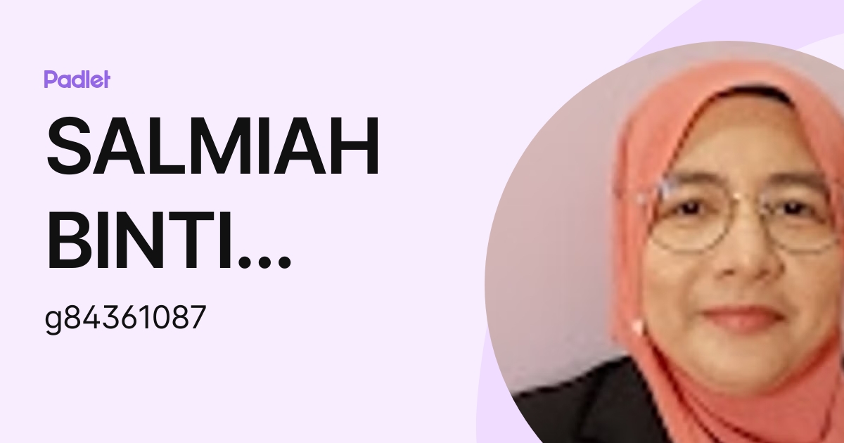 SALMIAH BINTI HAMID KPM-Guru (g84361087) profile | Padlet
