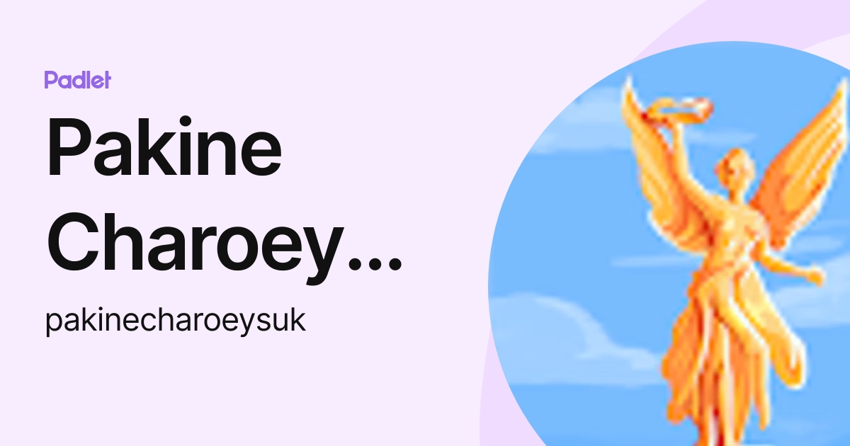 Pakine Charoeysuk (pakinecharoeysuk) profile | Padlet