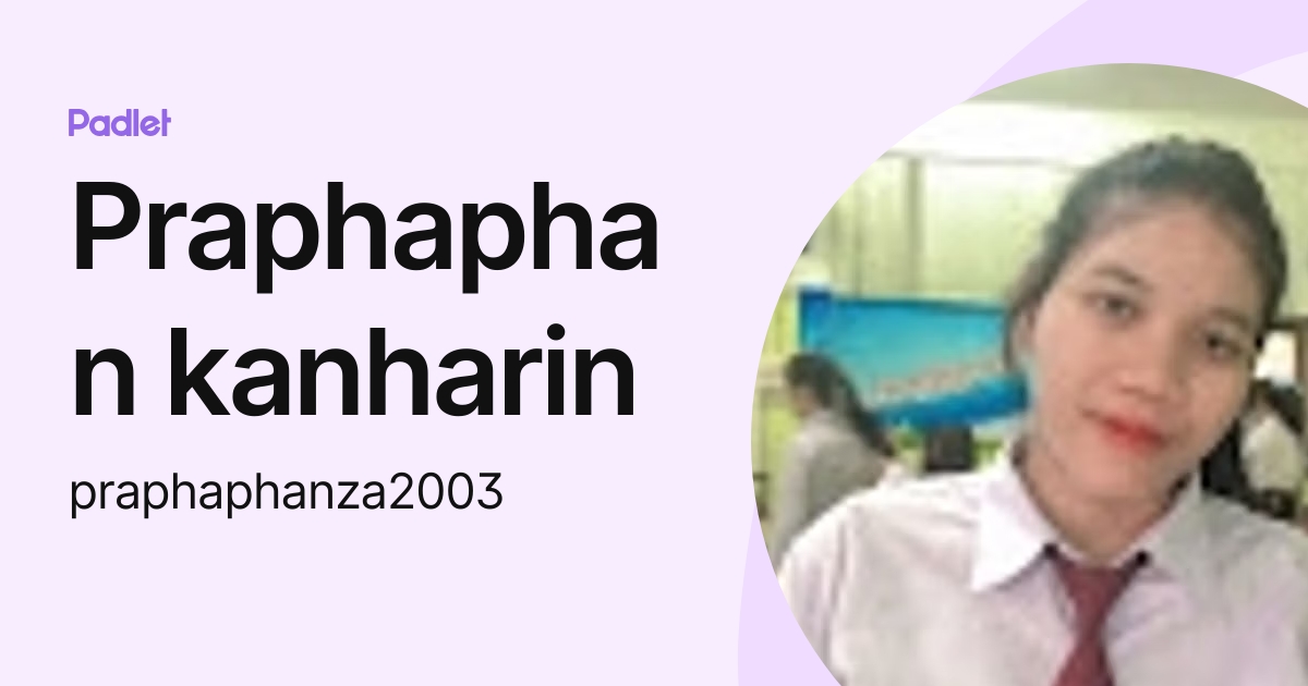 Praphaphan kanharin (praphaphanza2003) profile | Padlet