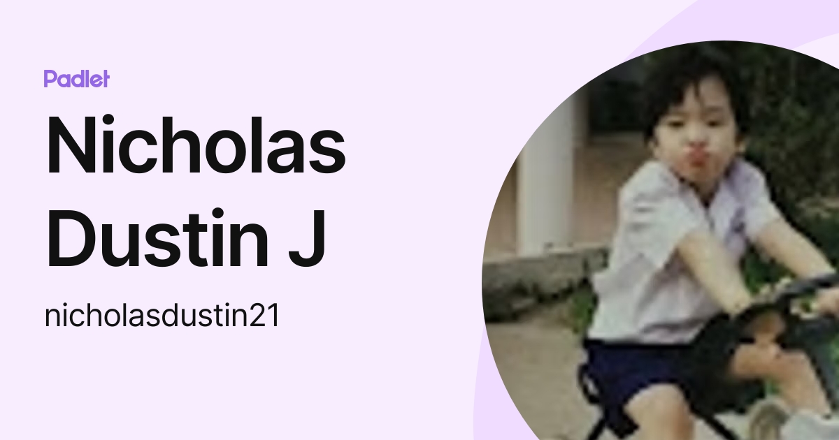 Nicholas Dustin J (nicholasdustin21) profile | Padlet