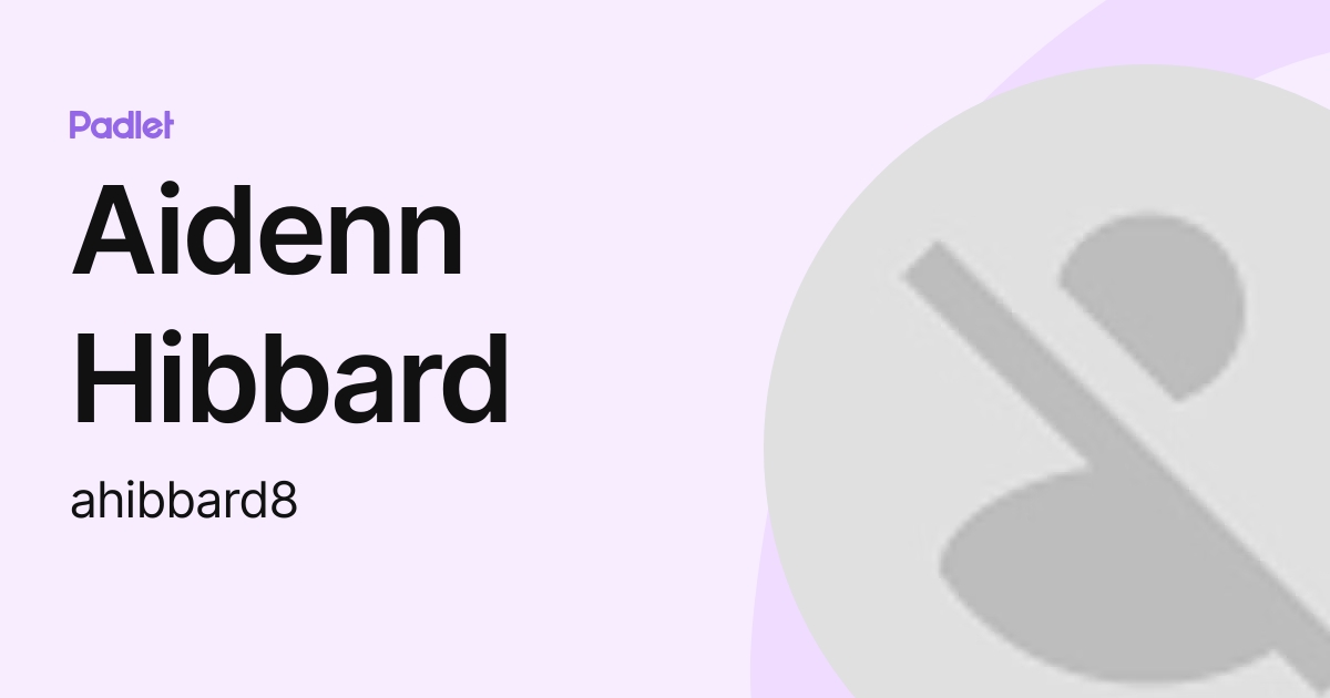 Aidenn Hibbard (ahibbard8) profile | Padlet