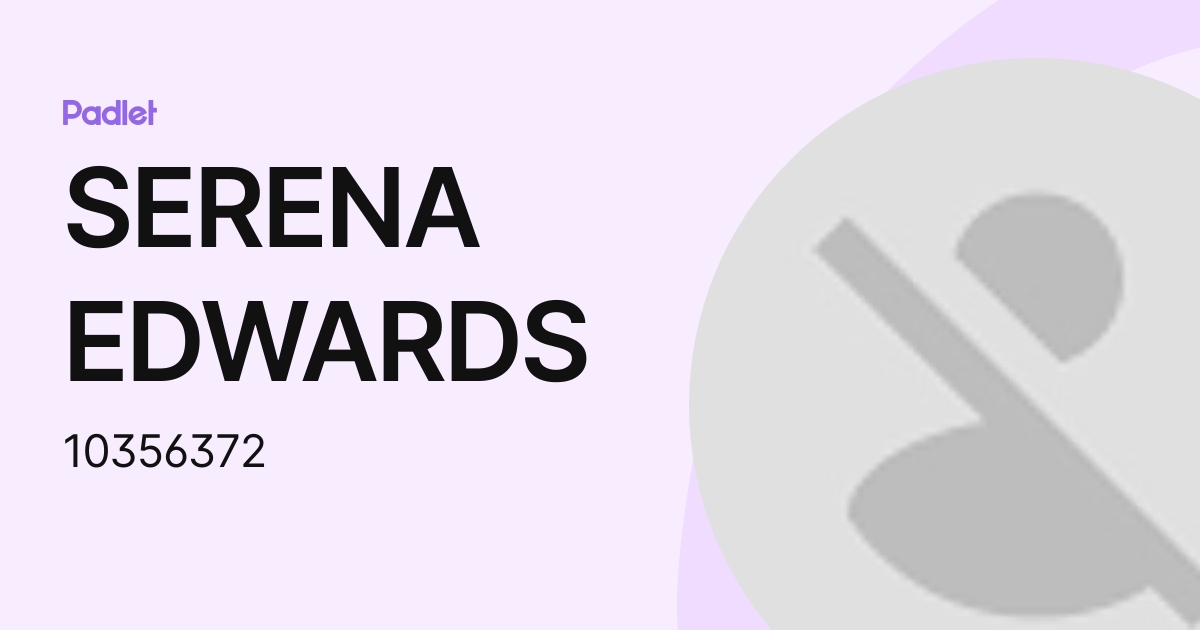 SERENA EDWARDS (10356372) profile | Padlet