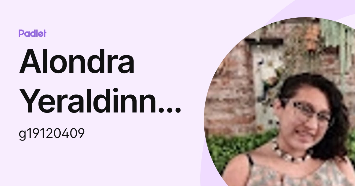 Alondra Yeraldinne Robles Orozco (g19120409) profile | Padlet