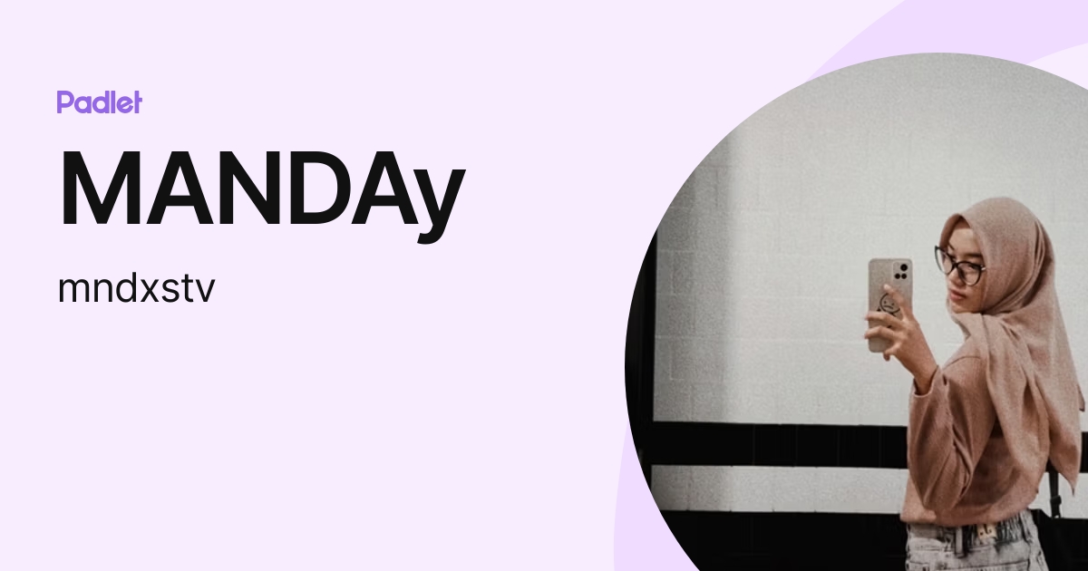 MANDAy (mndxstv) profile | Padlet