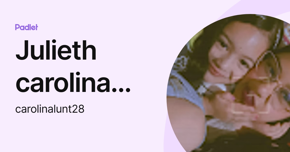 Julieth carolina Luna Timana (carolinalunt28) profile | Padlet