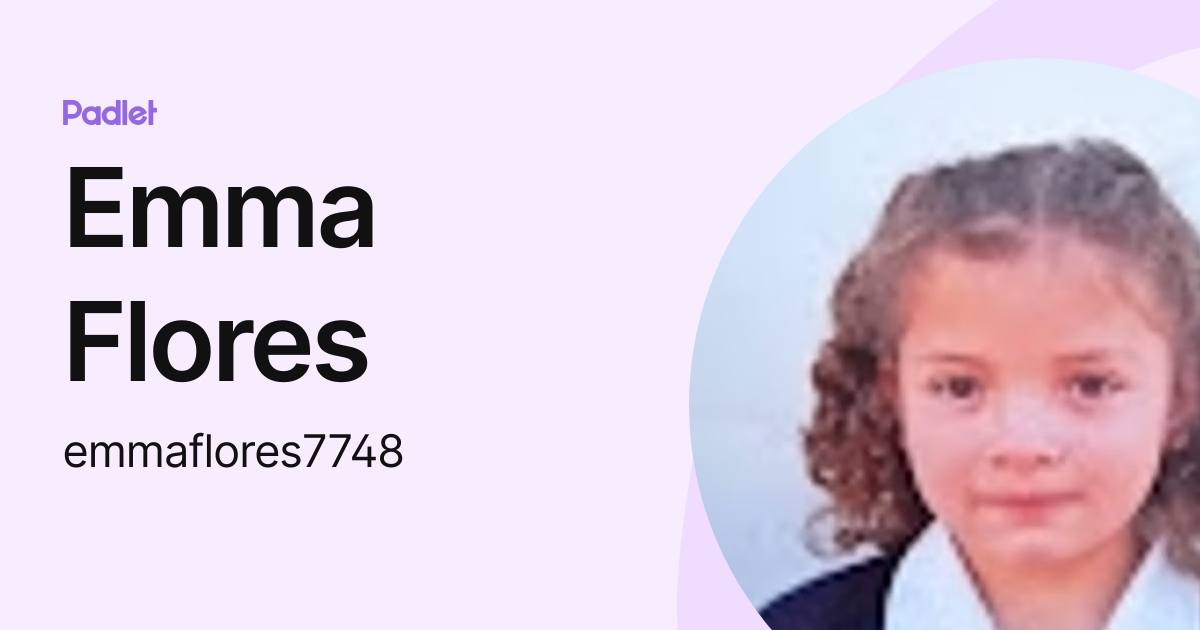 Emma Flores (emmaflores7748) profile | Padlet