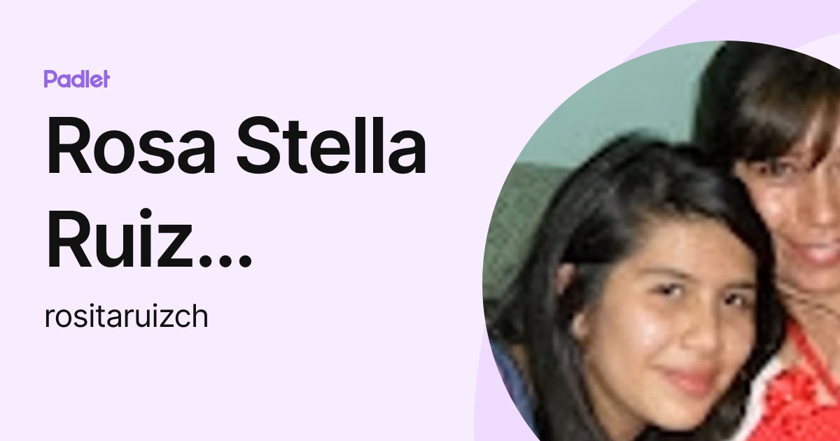 Rosa Stella Ruiz Chacon (rositaruizch) profile | Padlet