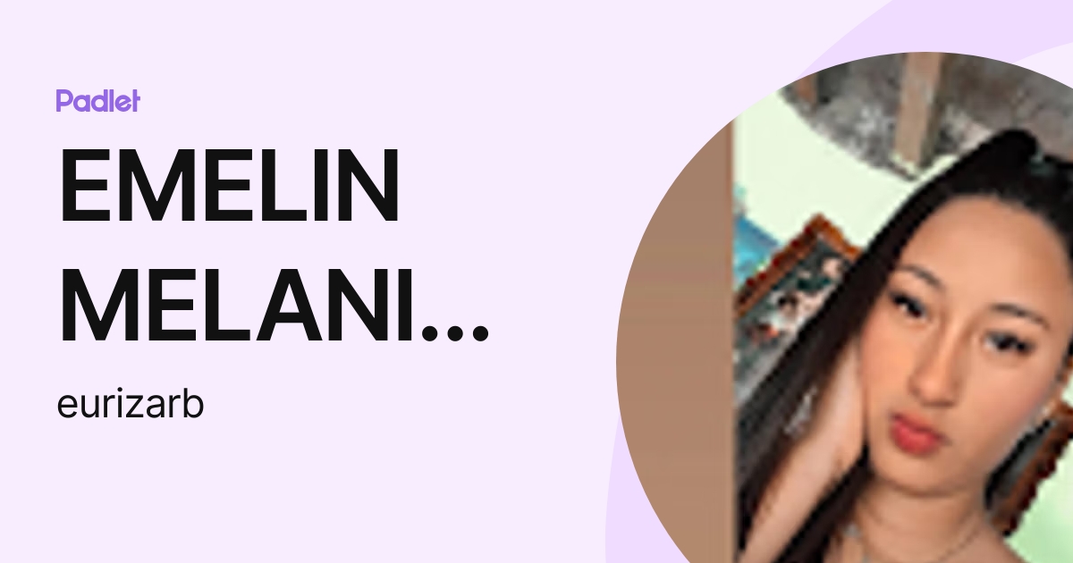 EMELIN MELANI URIZAR BARRIOS (eurizarb) profile | Padlet