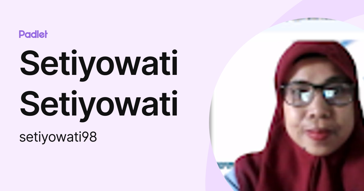 Setiyowati Setiyowati Setiyowati98 Profile Padlet