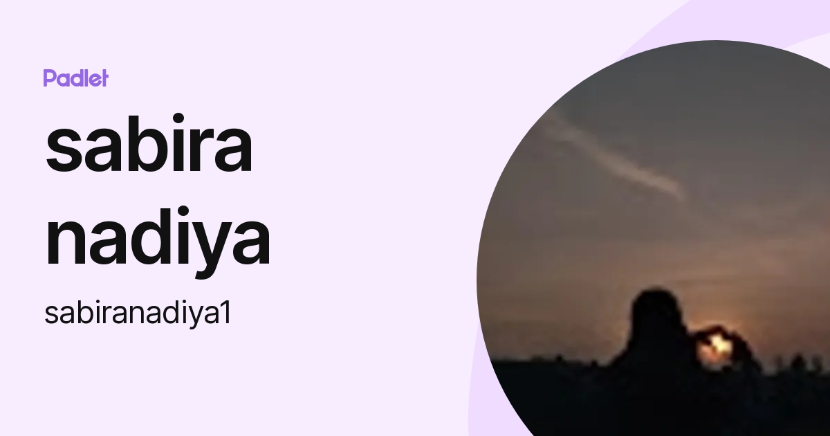 sabira nadiya (sabiranadiya1) profile | Padlet